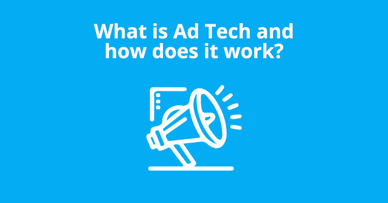 EXADS - What is Ad Tech and How Does it Work?