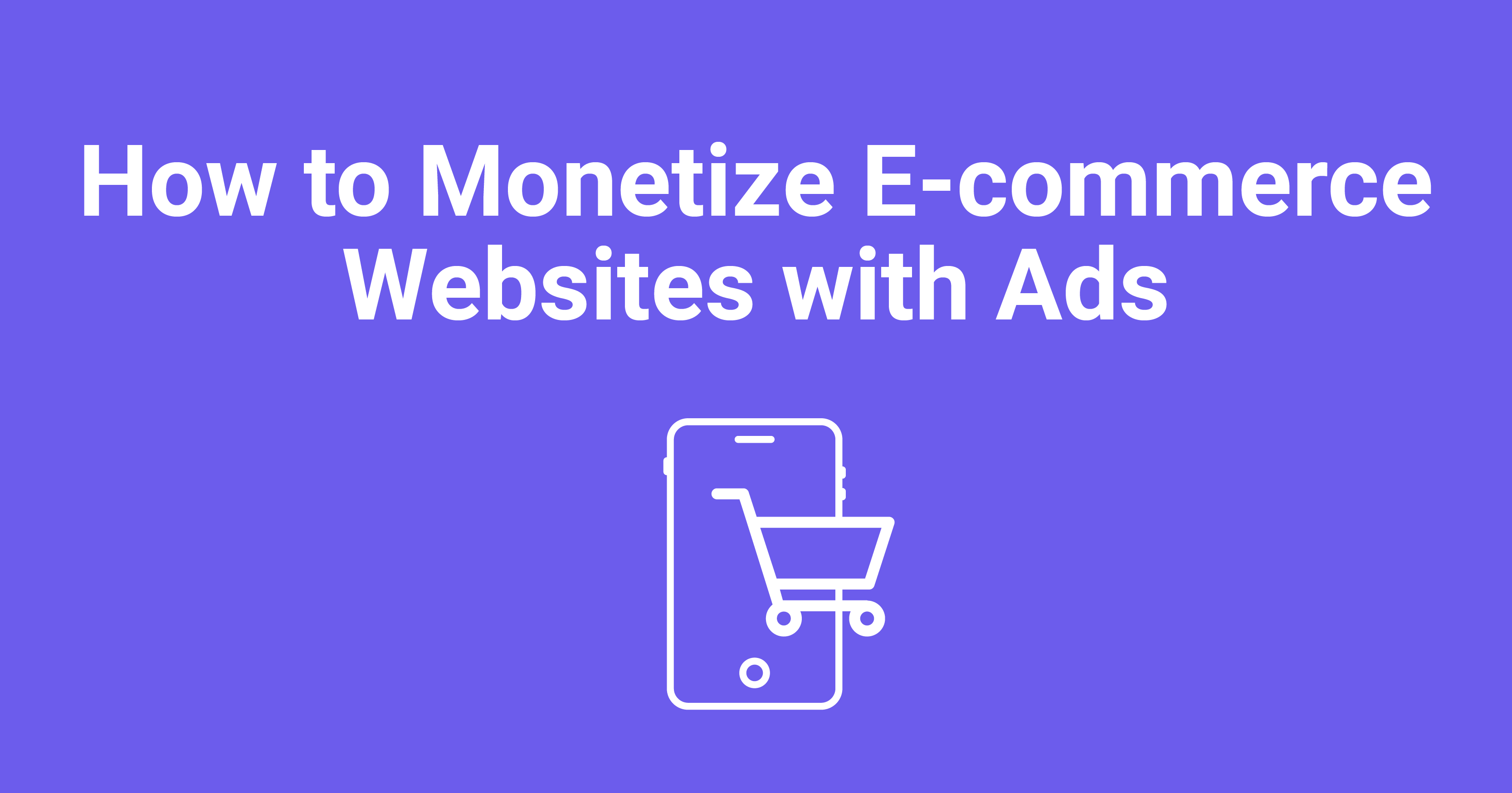 EXADS - How to Monetize E-commerce Websites with Ads
