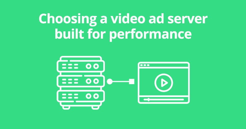 EXADS - How to Choose The Best Video Ad Server